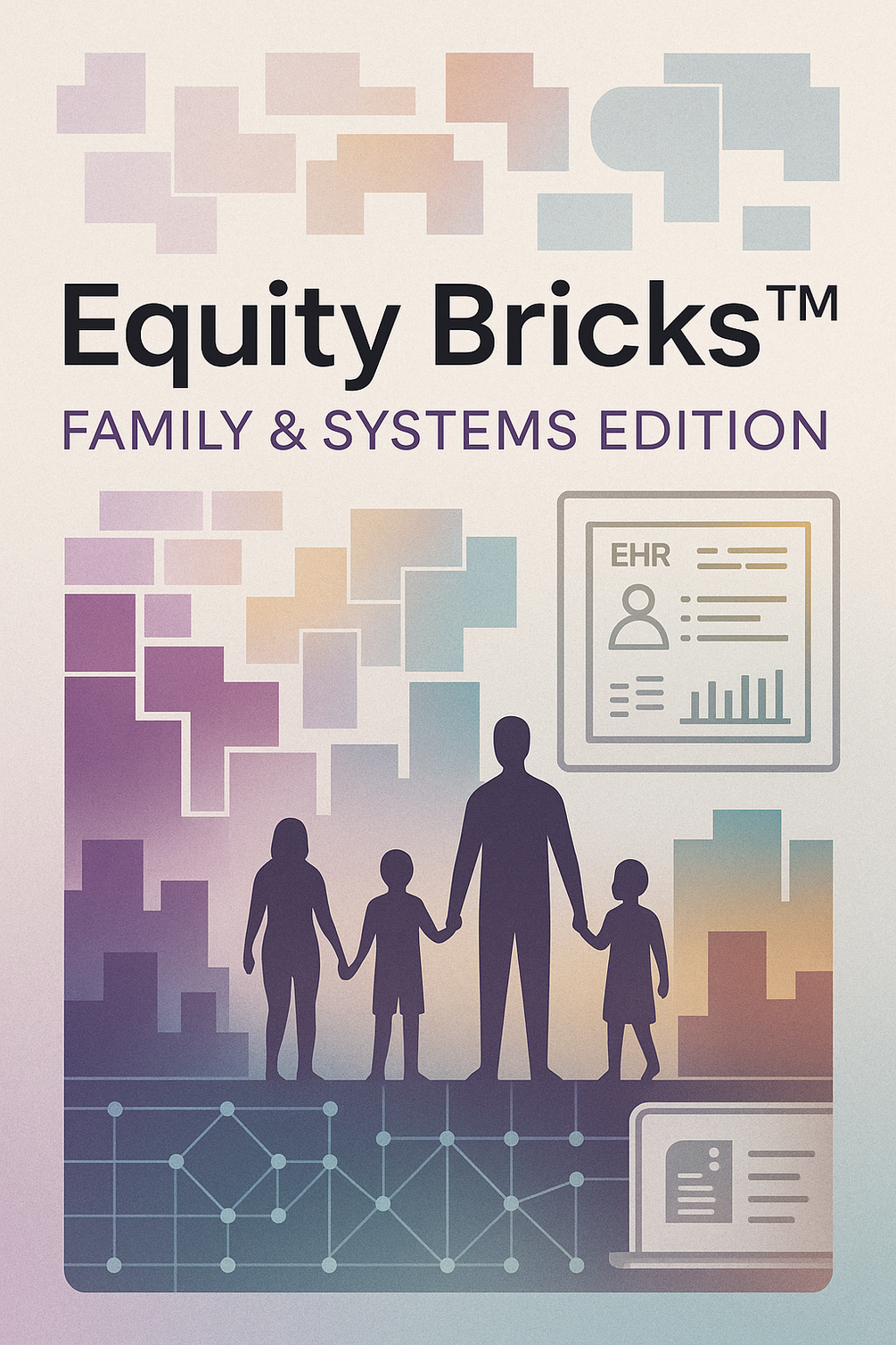 Equity Bricks™ Implementation Kit: Family & Systems Edition