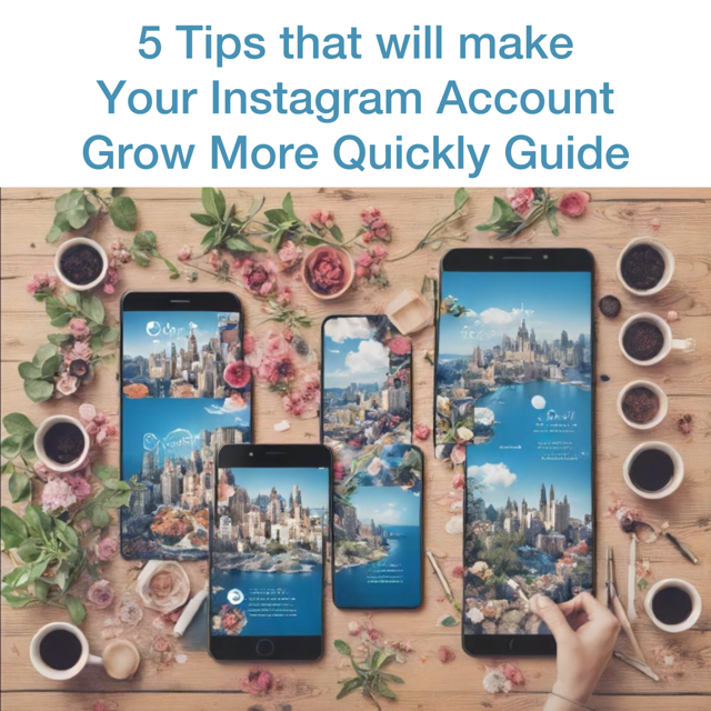 5 Tips That Will Make Your Instagram Account Grow More Quickly