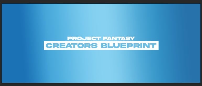 Project Fantasy - Creators Blueprint
