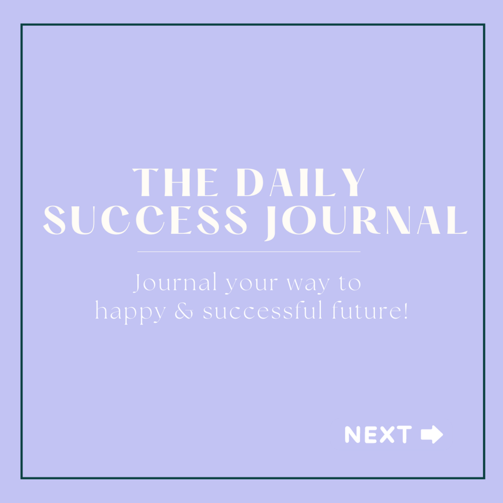 The Daily Success Journal: journal your way to happy & successful future