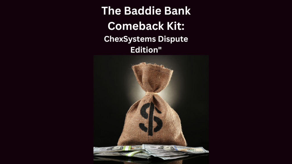 The Baddie Bank Comeback Kit: ChexSystems Dispute Edition