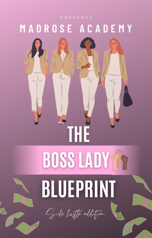 Madrose Academy: Boss Lady Blueprint Side Hustle Addition