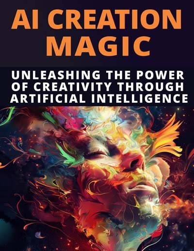 AI Creation Magic Unleashing the Power of Creativity through Artificial ...