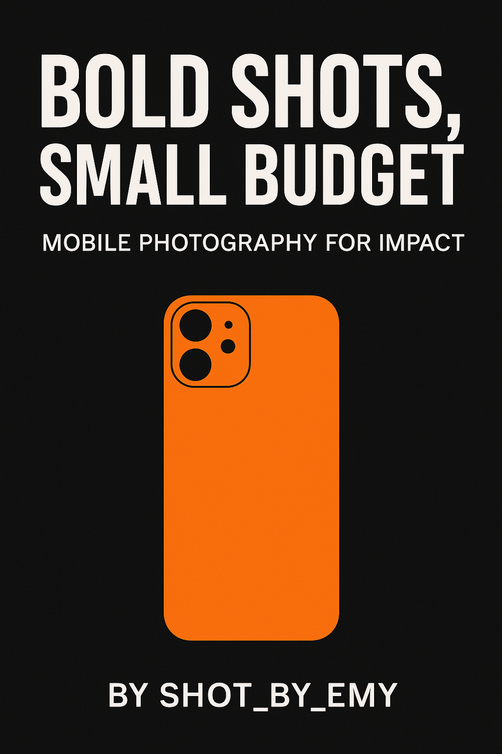 “Bold Shots, Small Budget: Mobile Photography for Impact”