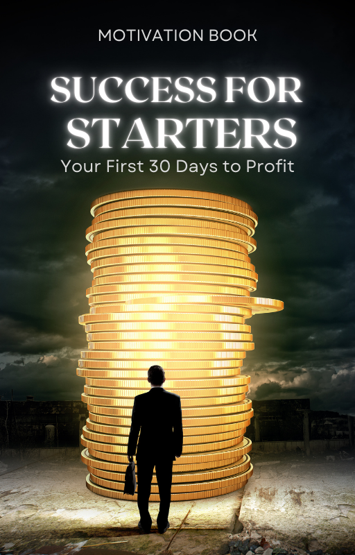 Success for Starters: Your First 30 Days to Profit