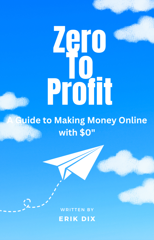 "Zero to Profit: A Guide to Making Money Online with $0"