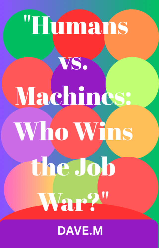 HUMAN VS MACHINE WHO WINS THE JOB WAR