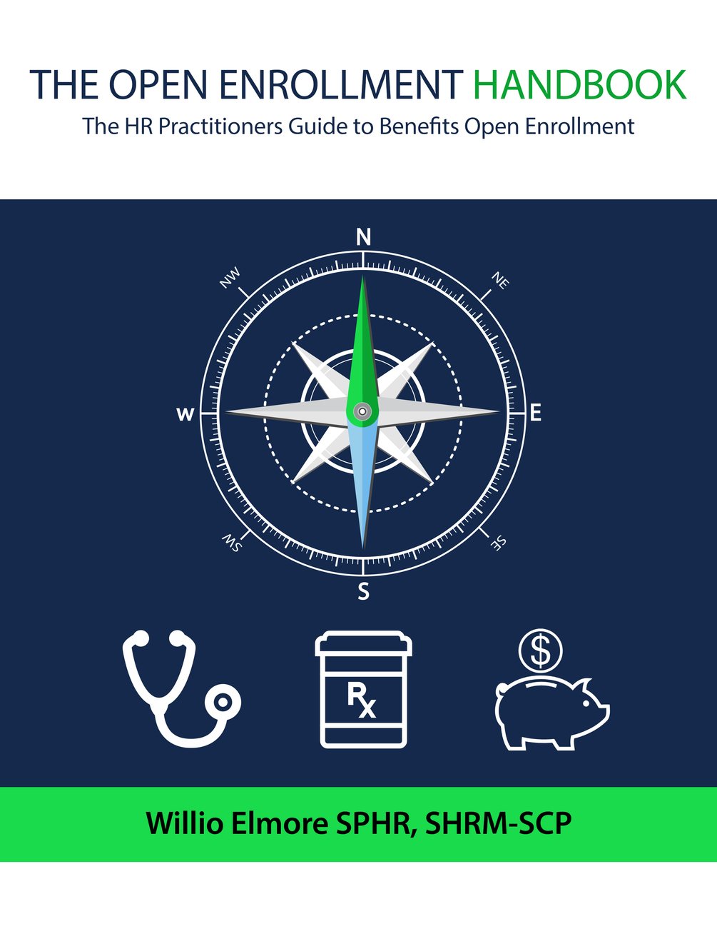 The Open Enrollment Handbook: The HR Practitioners Guide to Benefits ...