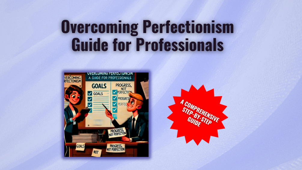 Overcoming Perfectionism Guide for Professionals