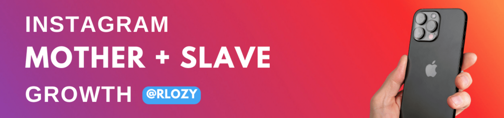 Instagram Mother + Slave Growth