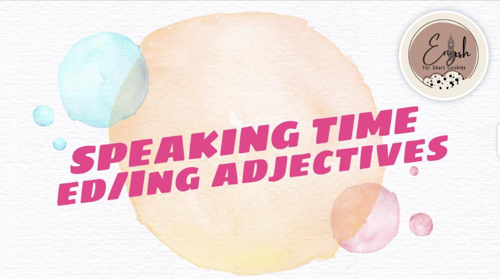 Ed or Ing Adjectives. Speaking activity