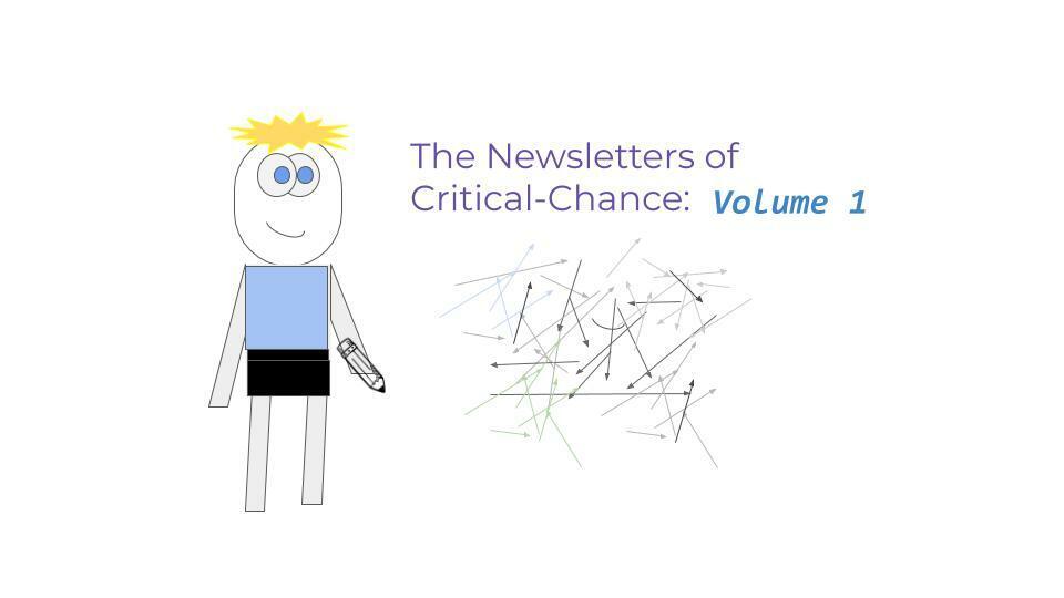 The Newsletters of Critical-Chance: Volume 1