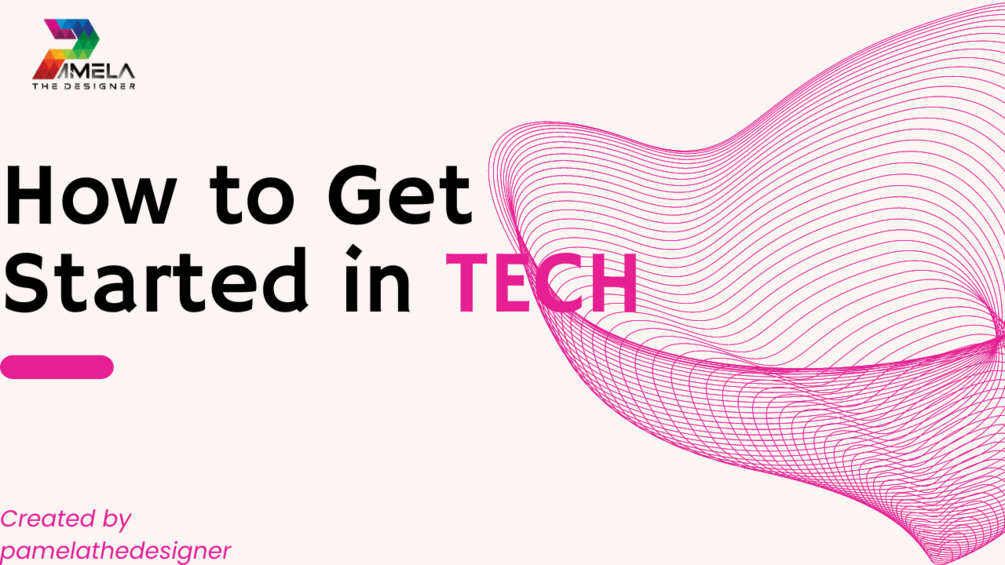 GETTING STARTED IN TECH