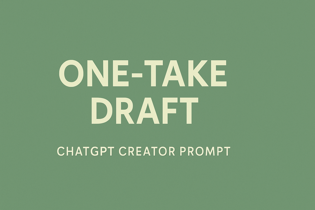 ChatGPT Creator Prompt - One-take Draft