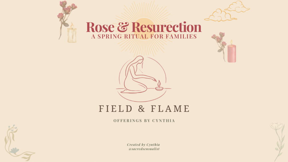 Rose & Resurrection ~ Sample Spring Ritual from Field & Flame