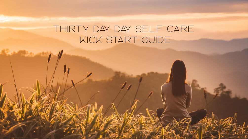 30 Day Self-Care Kick-Start Guide