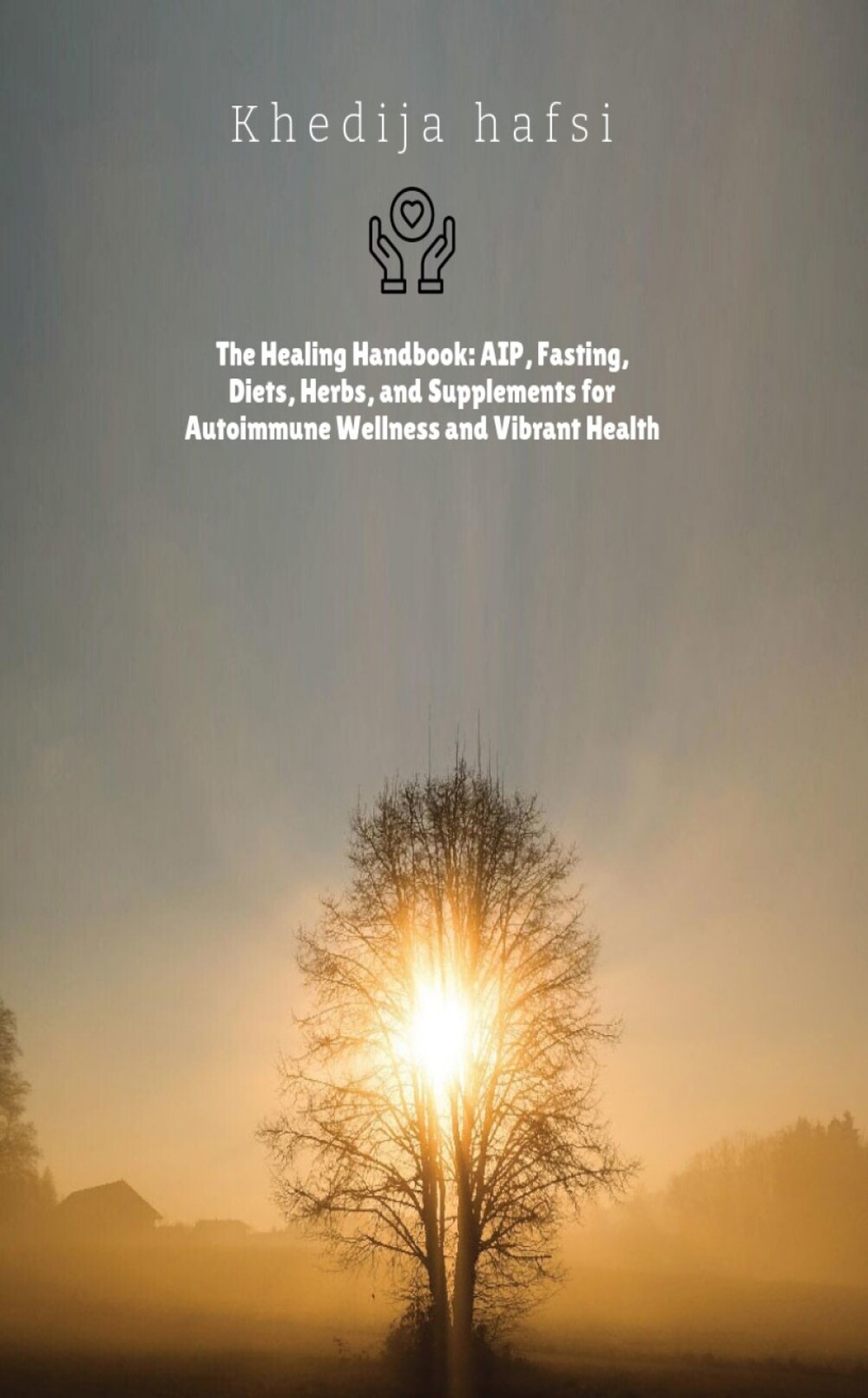 The Healing Handbook: AIP, Fasting, Diets, Herbs, and Supplements for ...