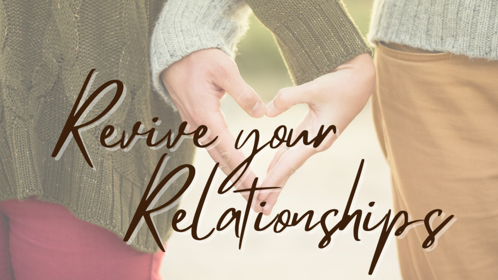 Revive your Relationships
