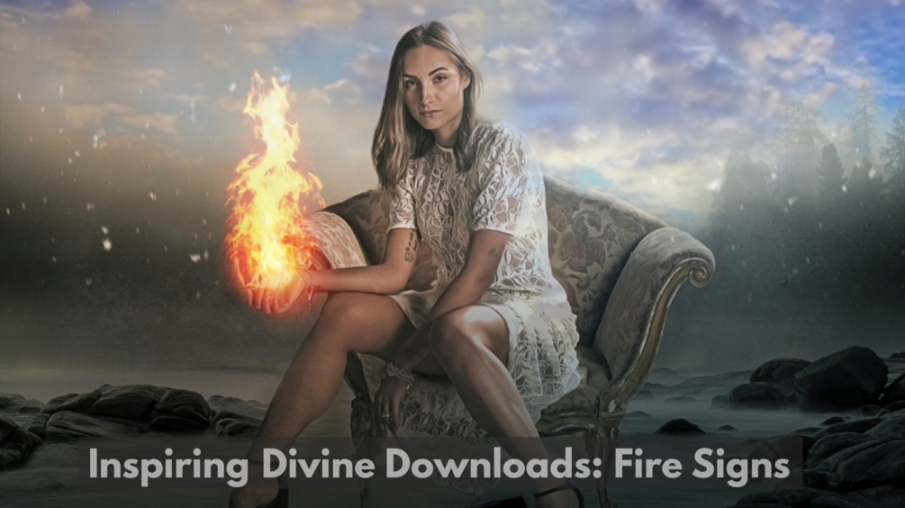 Extended Fire Signs Inspiring Divine Downloads Mid Month Jan 2020 : New ...
