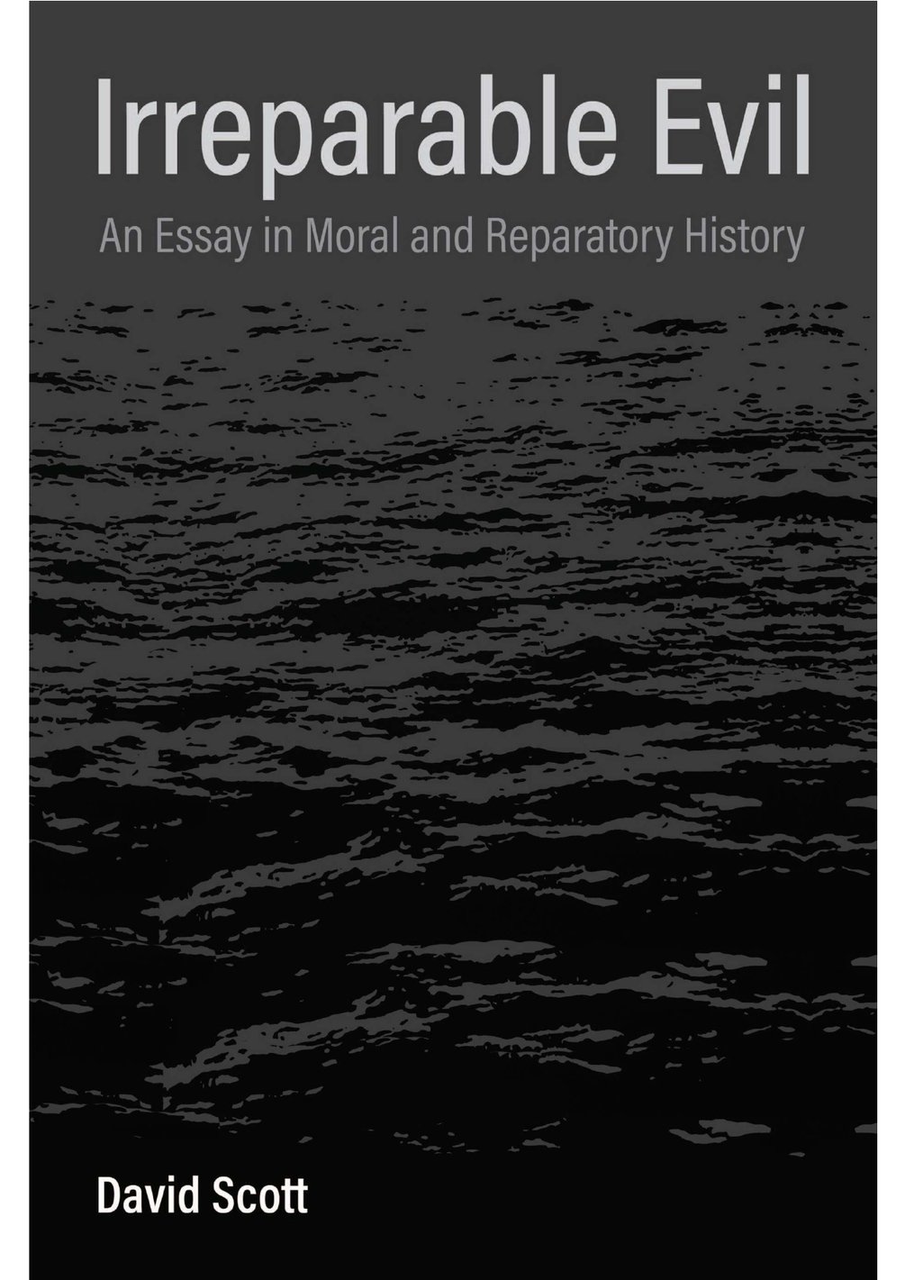Irreparable Evil_ An Essay in Moral and Reparatory History