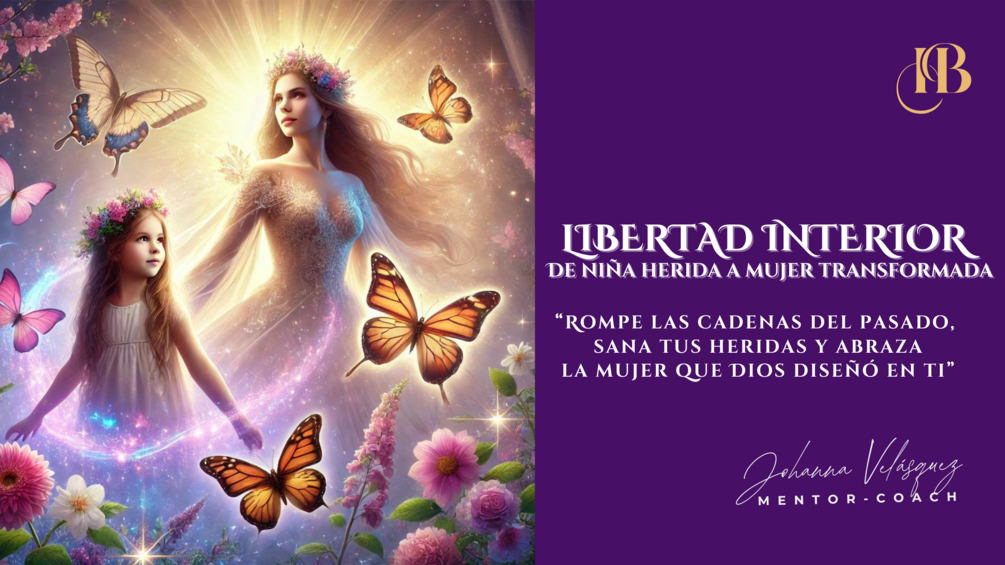 TALLER LIBERTAD INTERIOR: DE NIÑA HERIDA A MUJER TRANSFORMADA