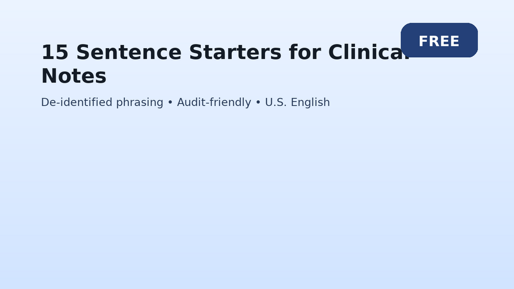 15 Sentence Starters for Clinical Notes (No PHI)
