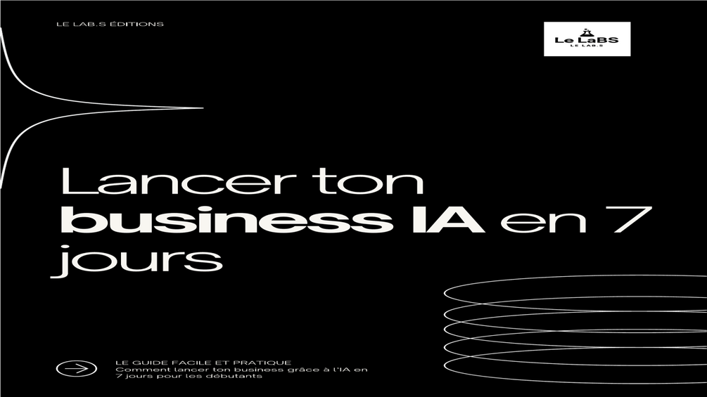 Lance ton business IA en 7 jours – Le guide express pour les débutants