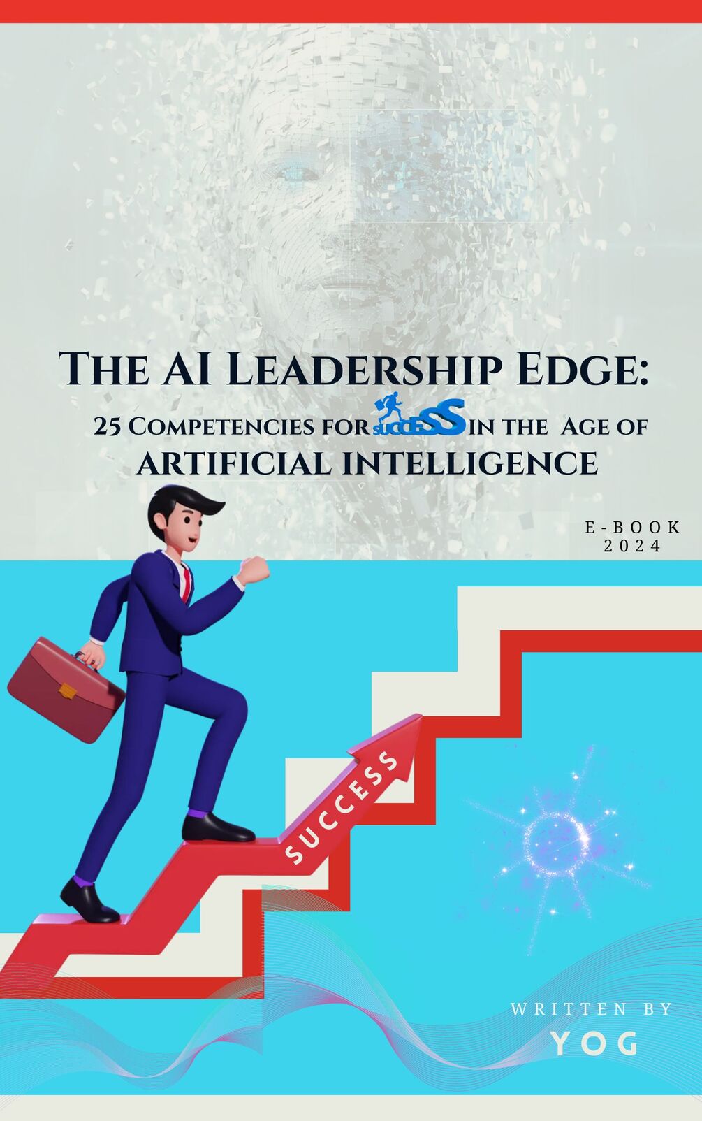 The AI Leadership Edge: 25 Competencies for Success in the Age of ...