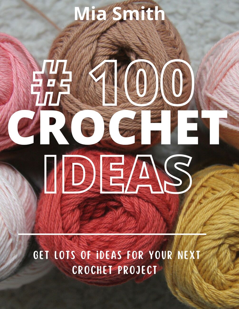 #100 CROCHET IDEAS - Get Lots of Ideas for Your Next Crochet Project