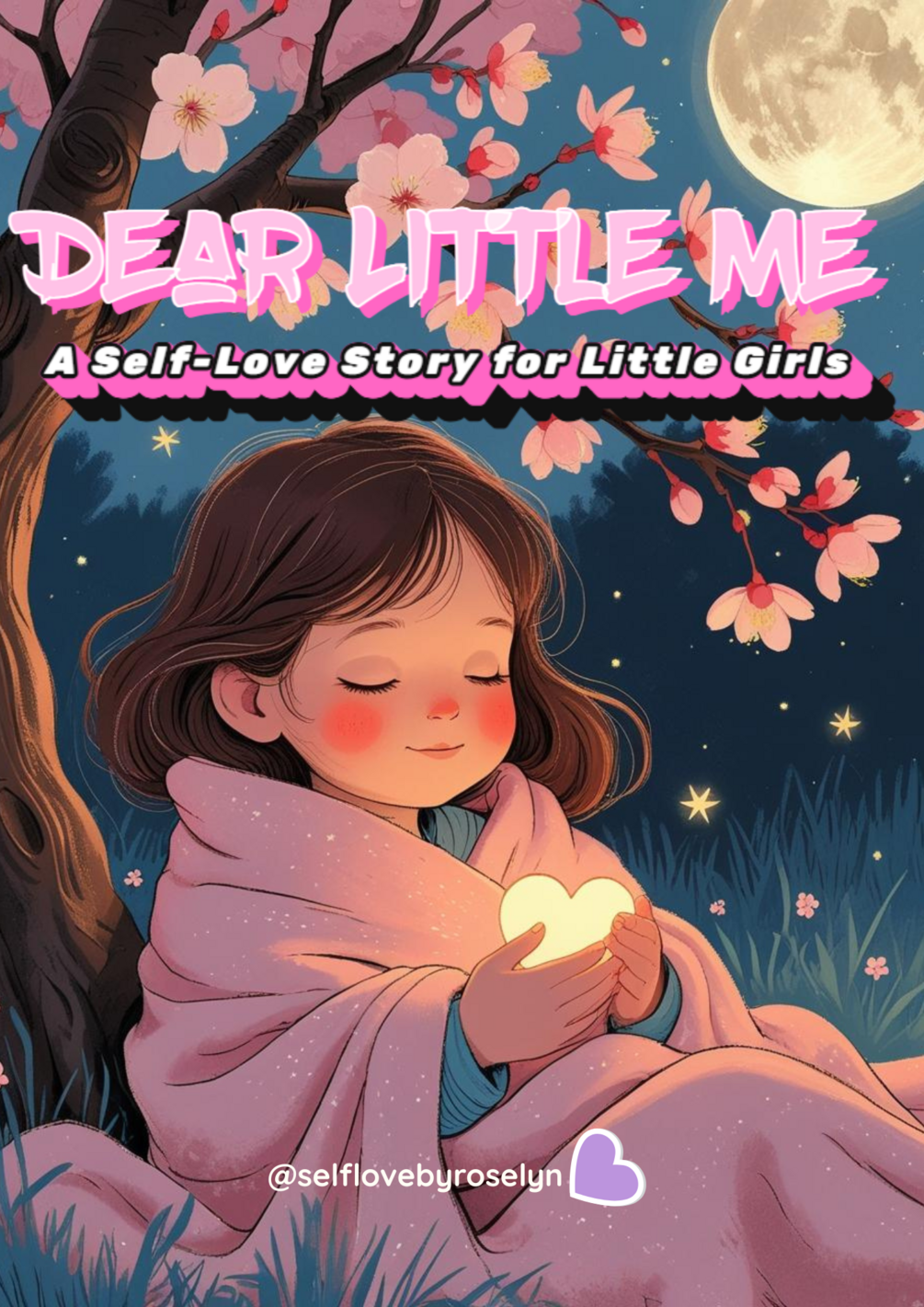 Dear Little Me: A Self-Love Storybook for Little Girls