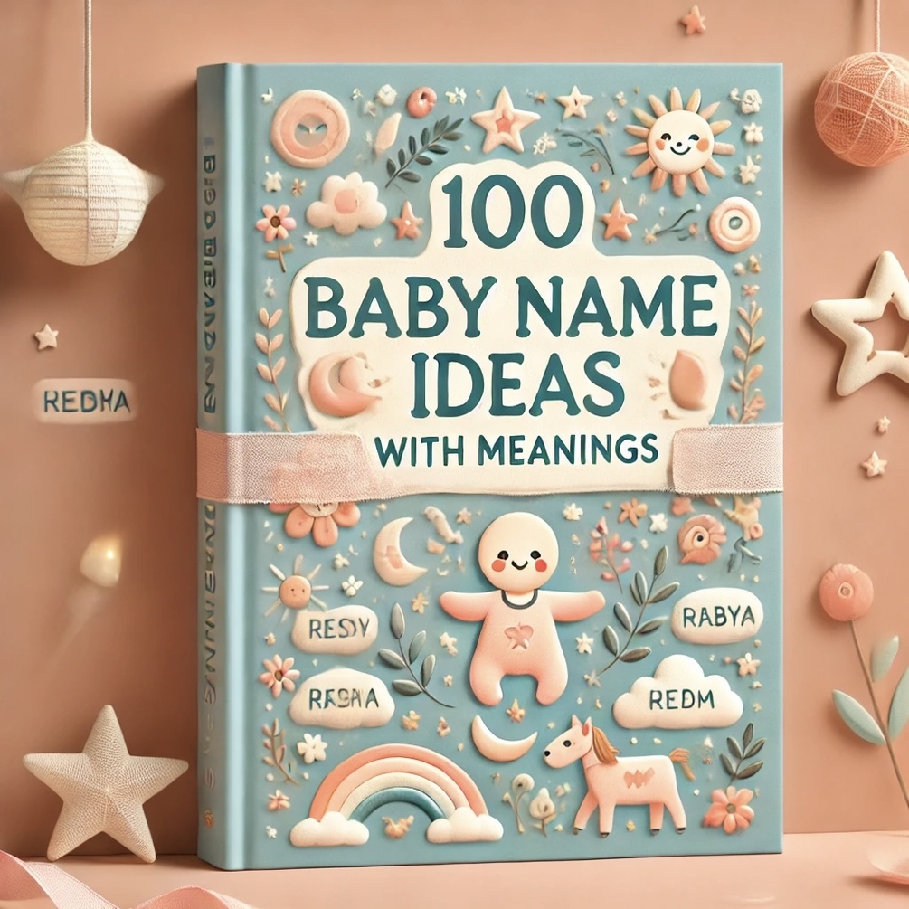 100 Unique Baby Name Ideas & Their Meanings
