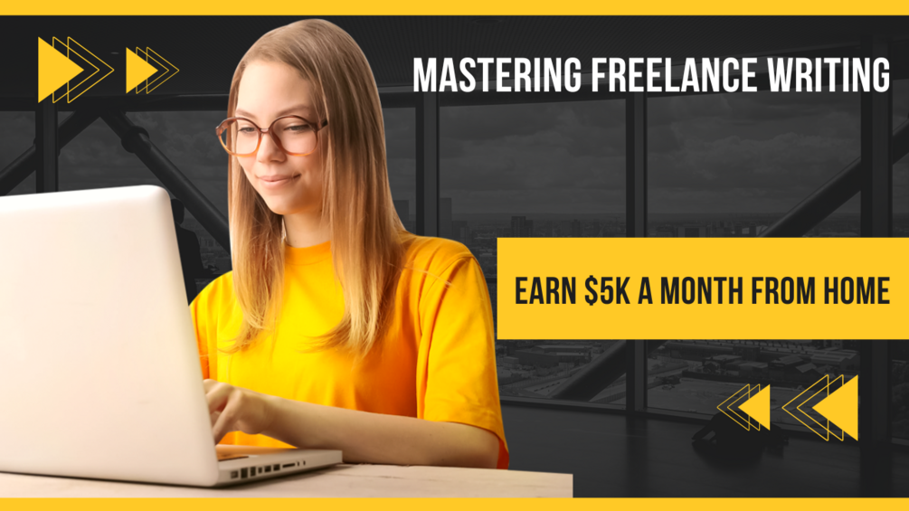 Mastering Freelance Writing: Earn $5k a Month from Home