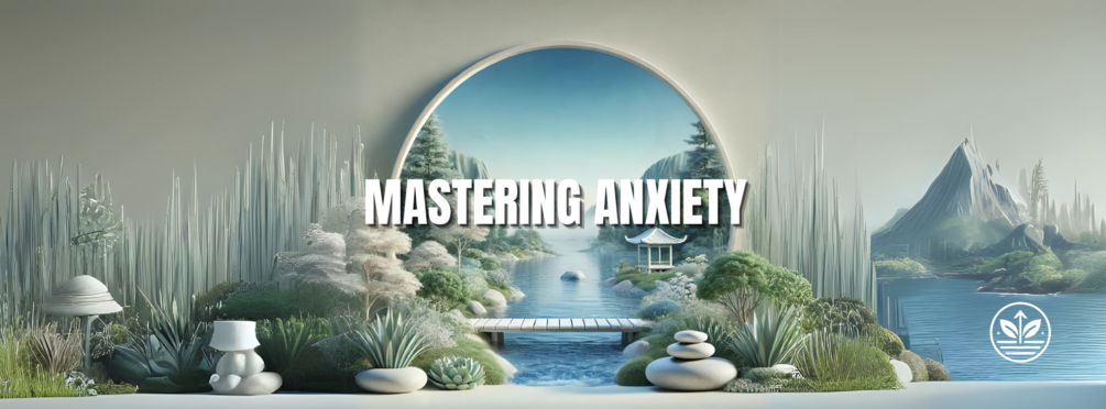 Mastering Anxiety: Break Free and Find Calm