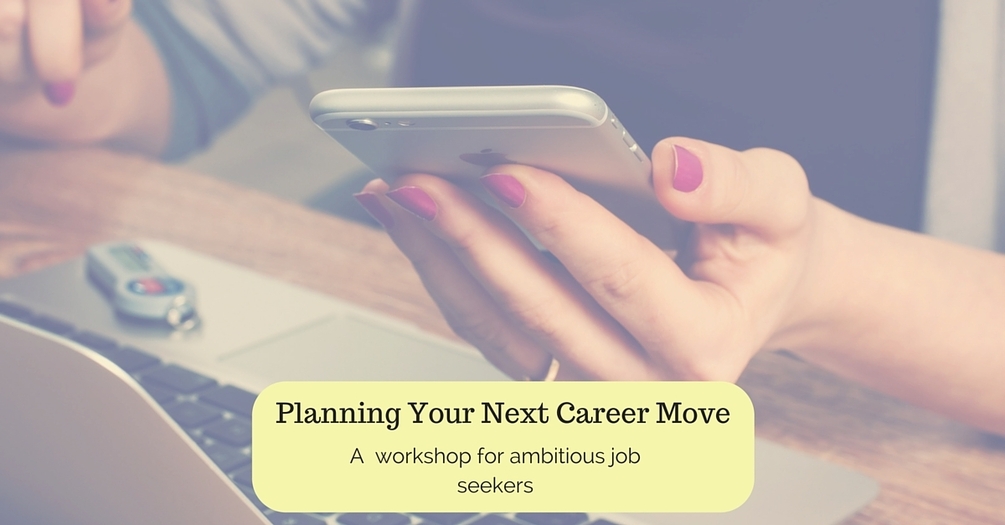 Planning Your Next Career Move: Digital Worksop + Workbook