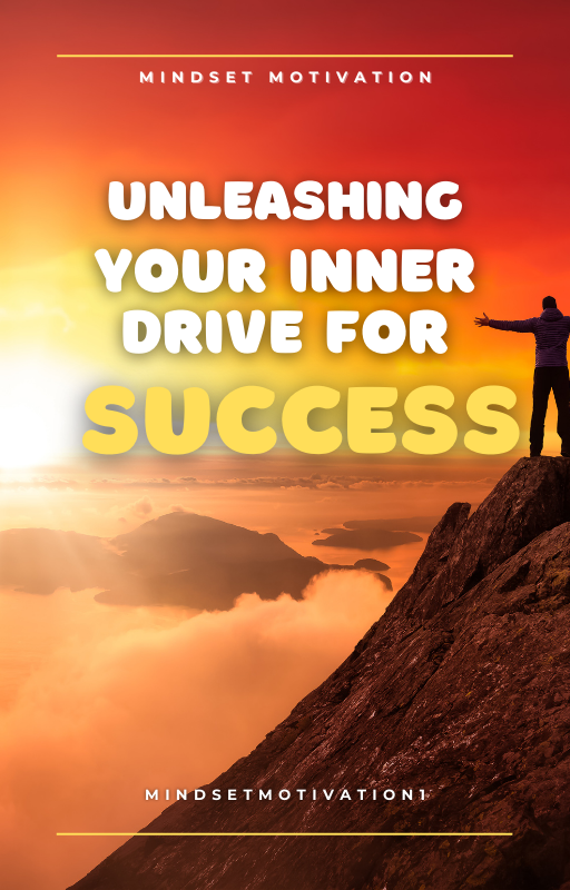 Mindset Motivation: Unleashing Your Inner Drive for Success
