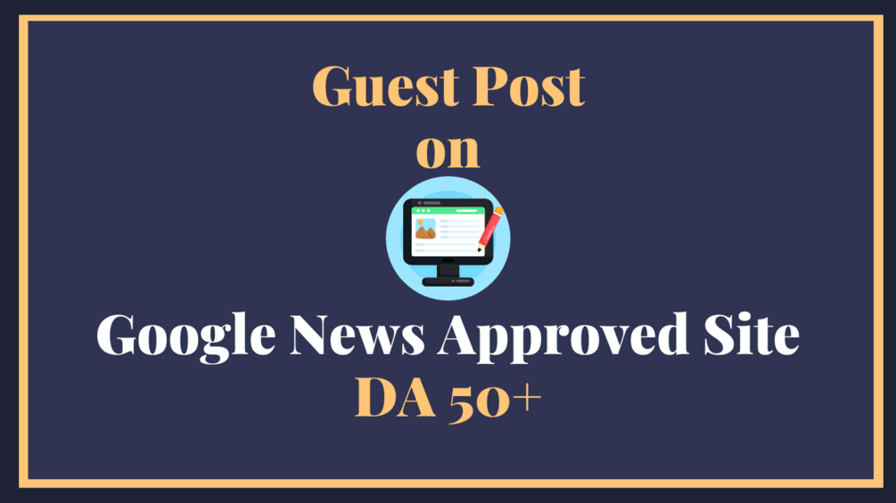 Guest Post on High DA Google News Approved Website