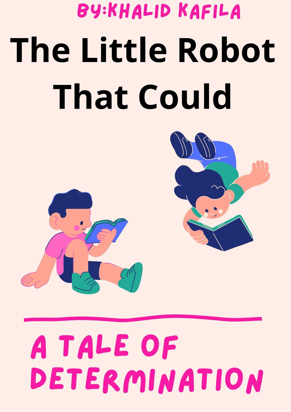 The Little Robot That Could: A Tale of Determination -E-book