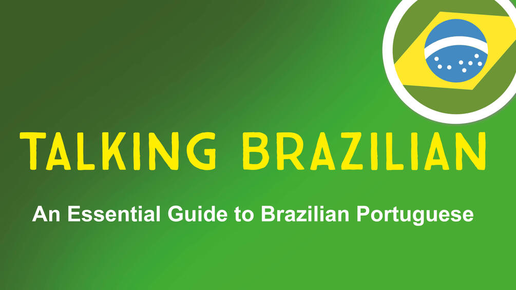 Talking Brazilian - Your First Guide to Brazilian Portuguese