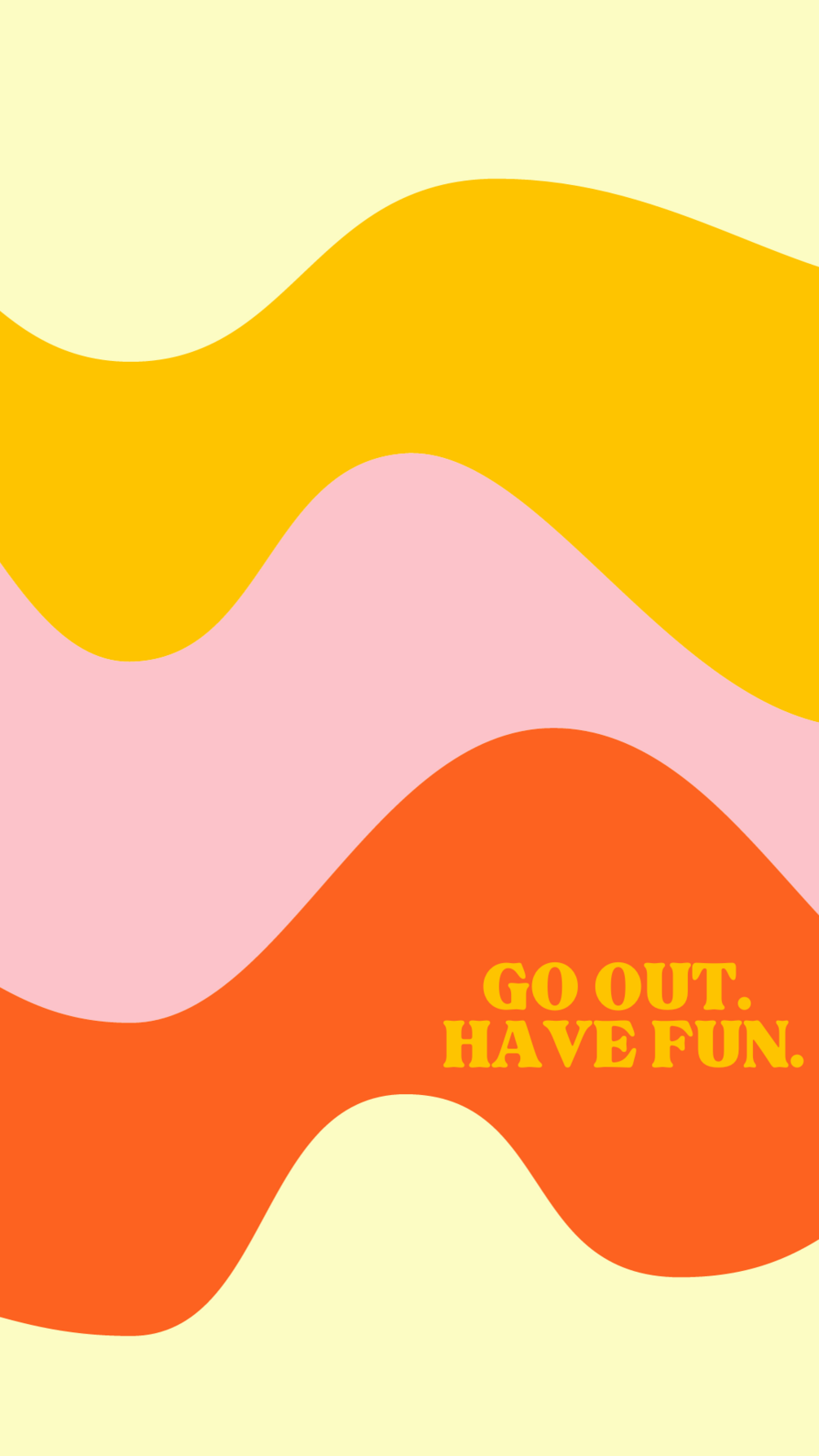 Go Out Have Fun - Colorful Wallpaper