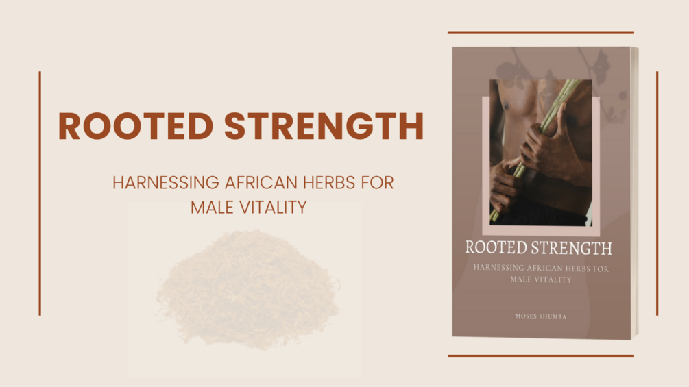 "Rooted Strength" - Harnessing African Herbs for Male Vitality