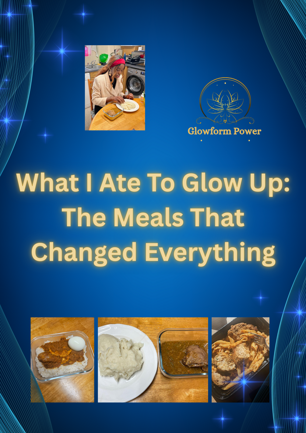 What I Ate To Glow Up: The Meals That Changed Everything