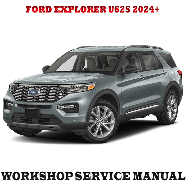 FORD EXPLORER U625 2024 ONWARD WORKSHOP SERVICE REPAIR MANUAL (INSTANT ...