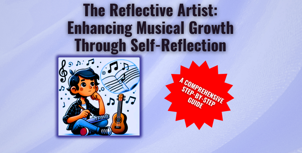The Reflective Artist: Enhancing Musical Growth Through Self-Reflection