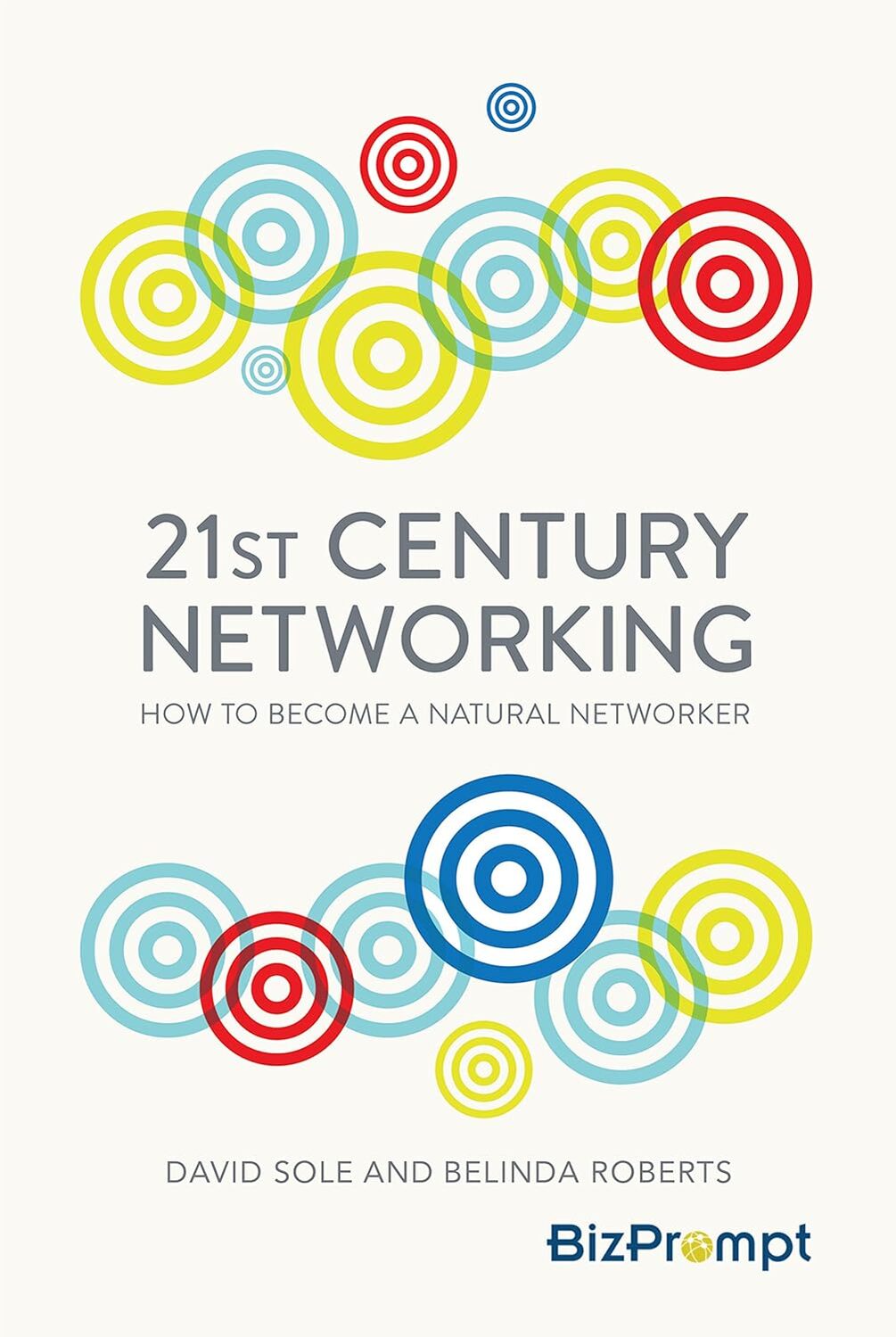 21st Century Networking How to Become a Natural Networker