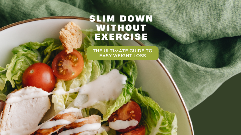 Slim Down Without Exercise