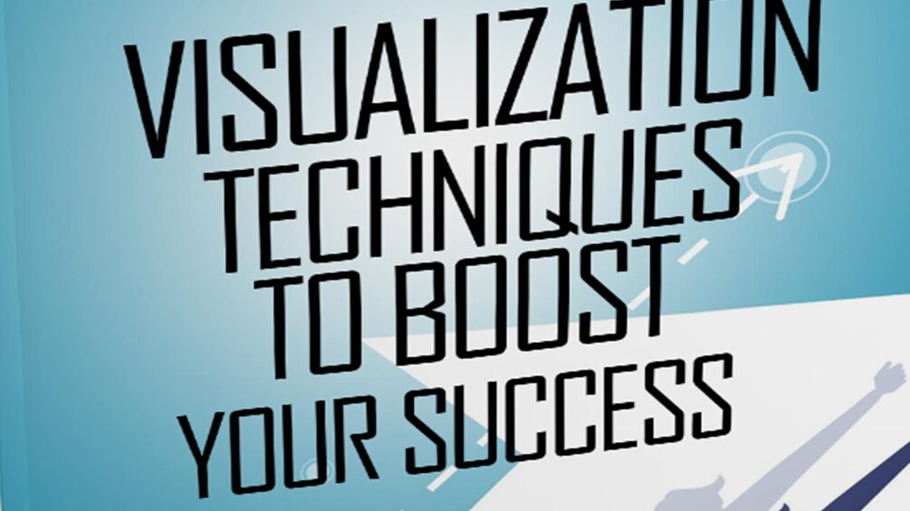 5 Visualization Techniques to Boost Your Success