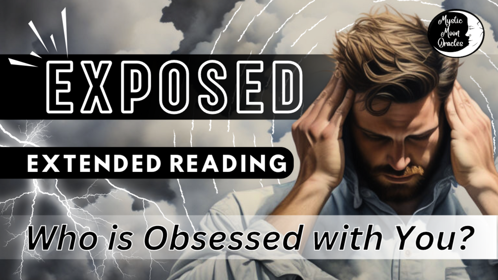 EXPOSED! Who is Obsessed with You? EXTENDED READING