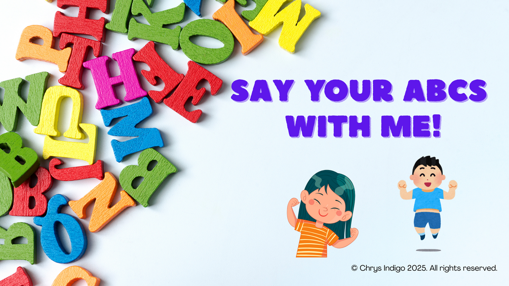 Say your ABCs with Me!