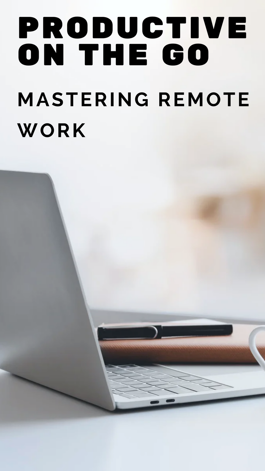Productive on the Go: Mastering Remote Work