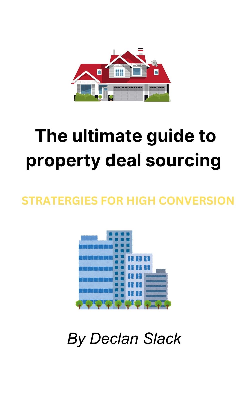 The Ultimate Guide To Property Deal Sourcing: Strategies for high ...